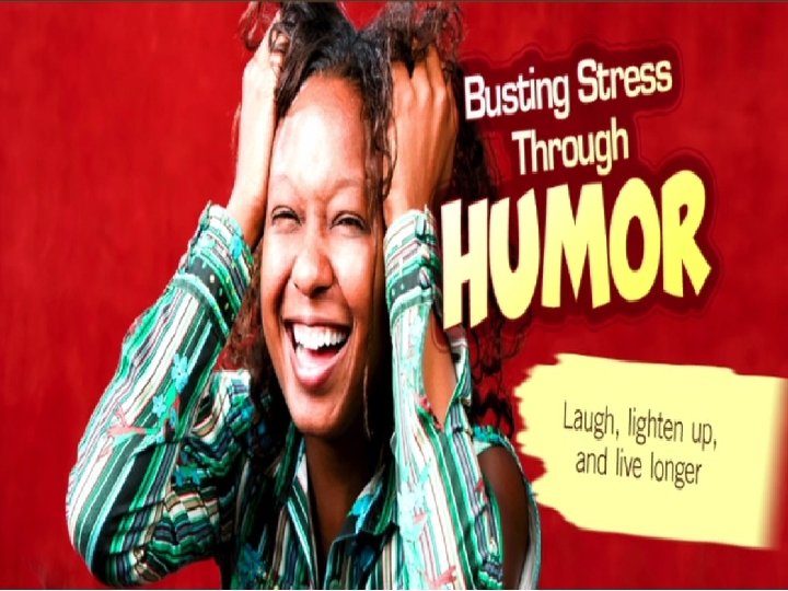 The Relationship between Humor and Stress Reduction Done