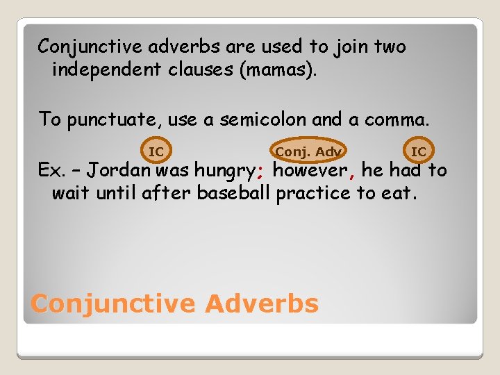 Conjunctive Adverbs Make your sentences better Conjunctive adverbs