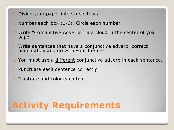 Conjunctive Adverbs Make your sentences better Conjunctive adverbs