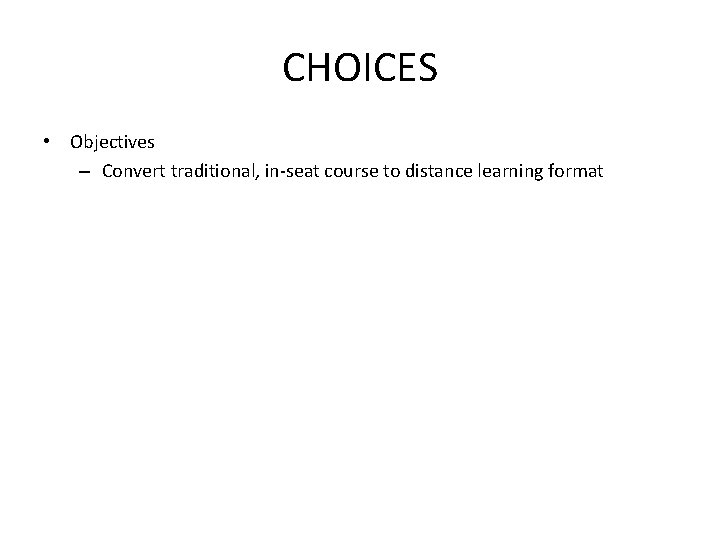 CHOICES Training Conversion CHOICES Objectives Convert traditional inseat