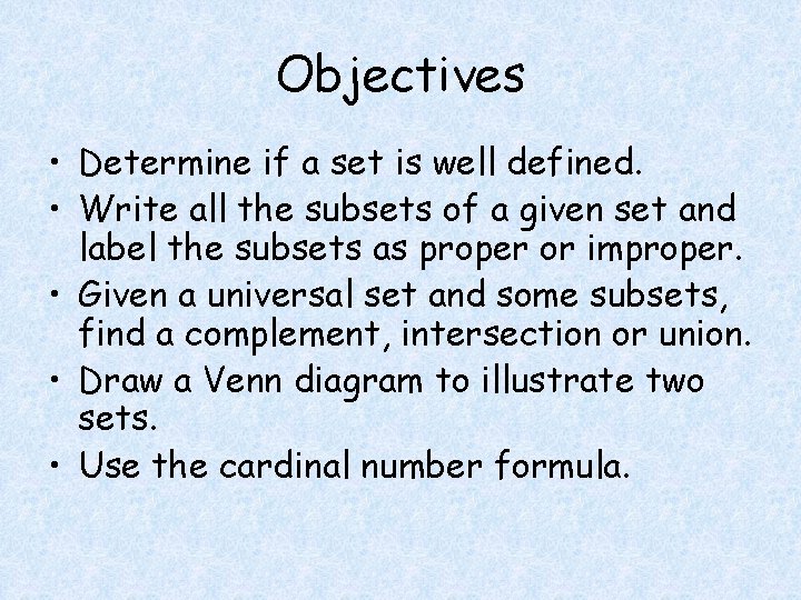 Sets and Set Operations Objectives Determine if a