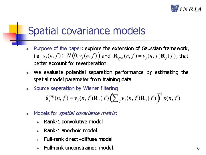 Spatial Covariance Models For Under Determined Reverberant Audio