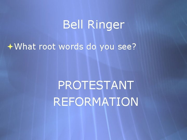 Bell Ringer What root words do you see