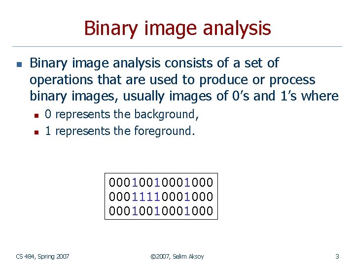 Binary Image Analysis Selim Aksoy Department of Computer