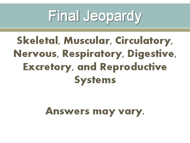 Jeopardy 5 th grade human body systems Jeopardy