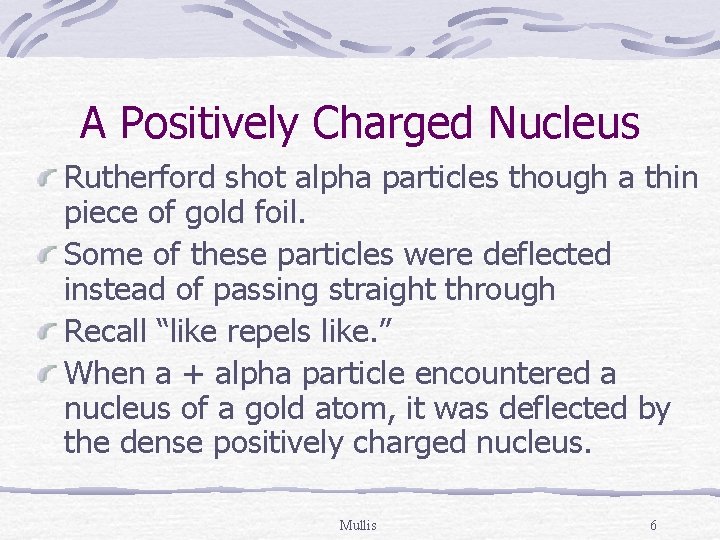 Discovery of Atomic Structure By 1850 scientists knew