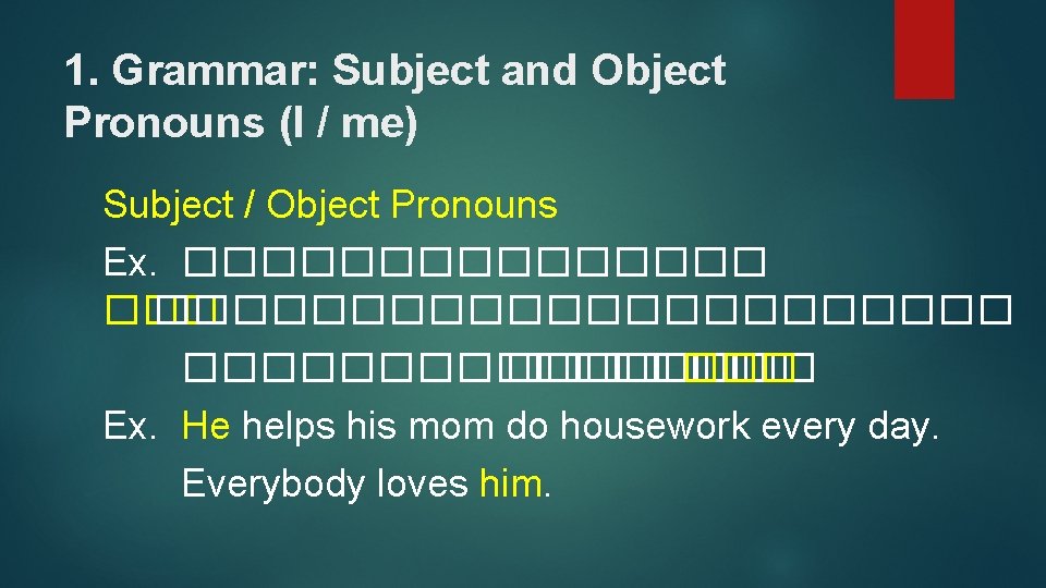 1 Grammar Subject and Object Pronouns I me