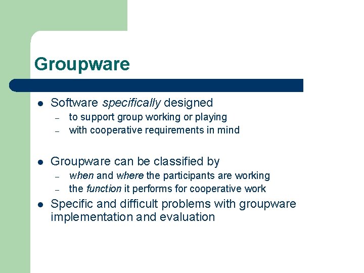 Groupware Thinking about groups collaboration and communication Project