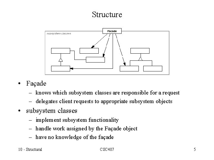 Structural Patterns concerned with how classes and objects