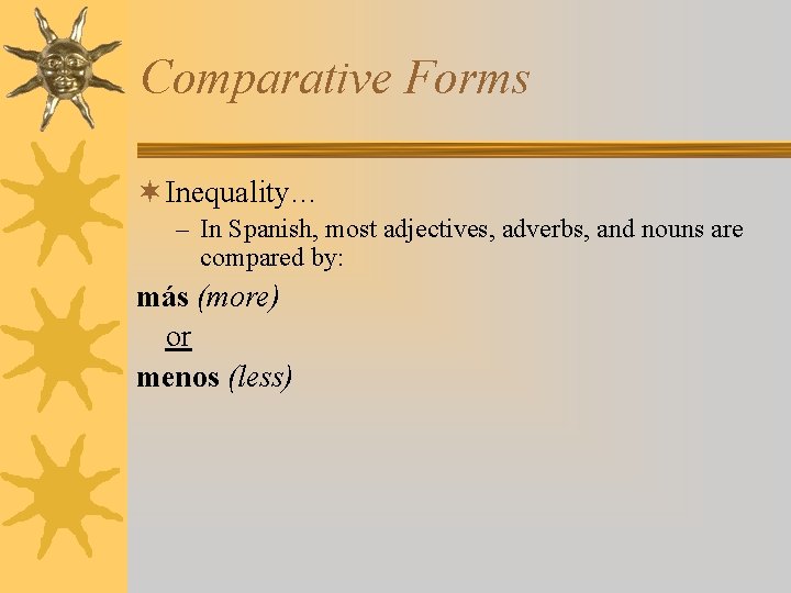 Comparative Forms Inequality In Spanish most adjectives adverbs