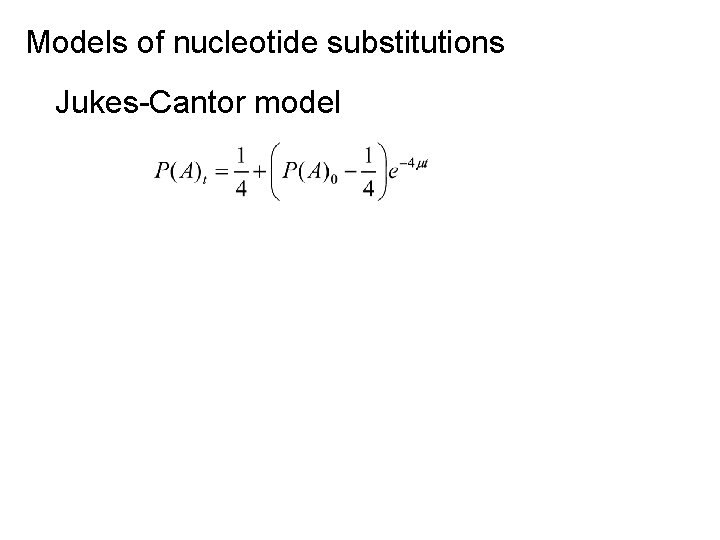 Models of nucleotide substitutions JukesCantor model Models of