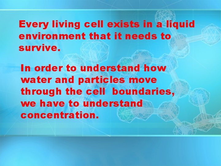 Transport Through Cell Boundaries Every living cell exists