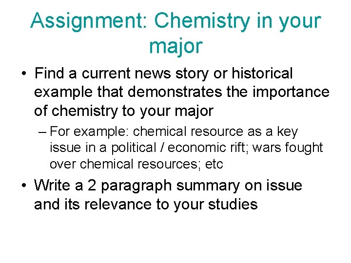 Why Study Chemistry To be better informed To