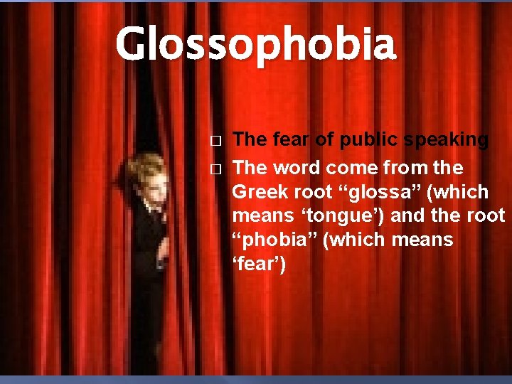 THE ART OF PUBLIC SPEAKING Glossophobia The fear
