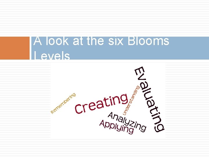 BLOOMS TAXONOMY in the Classroom 10111 Agenda What
