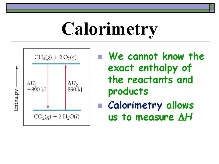Section 5 5 Calorimetry Objectives o Examine calorimetry