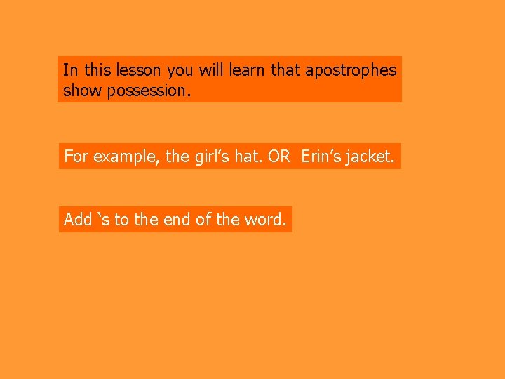 Apostrophes can be used to show possession In