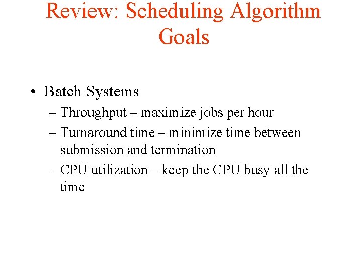 Lecture 22 Process Scheduling for Batch Systems Review