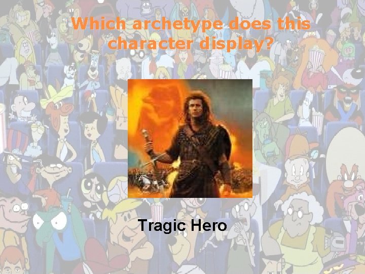 Character Archetypes A brief overview of the basics