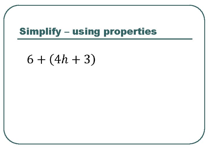 Properties of Real Numbers Properties of Addition Multiplication