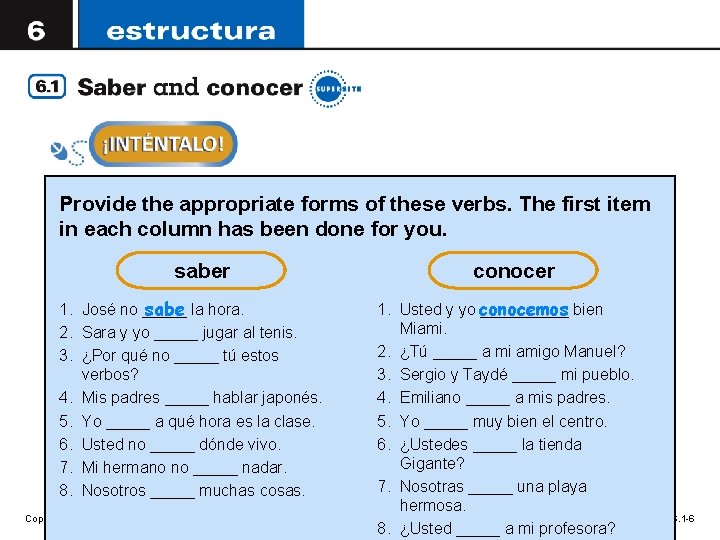 Spanish has two verbs that mean to know