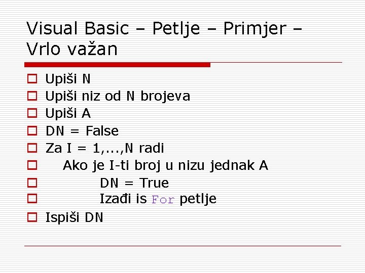 Visual Basic Petlje Primjer Vrlo vaan o Zadatak