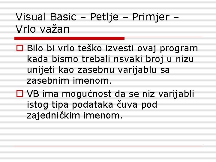 Visual Basic Petlje Primjer Vrlo vaan o Zadatak