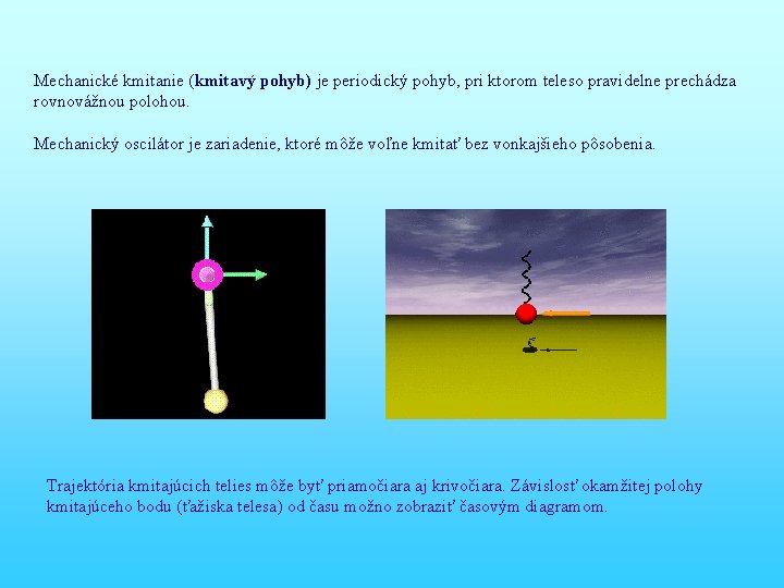 Mechanick kmitanie kmitav pohyb je periodick pohyb pri