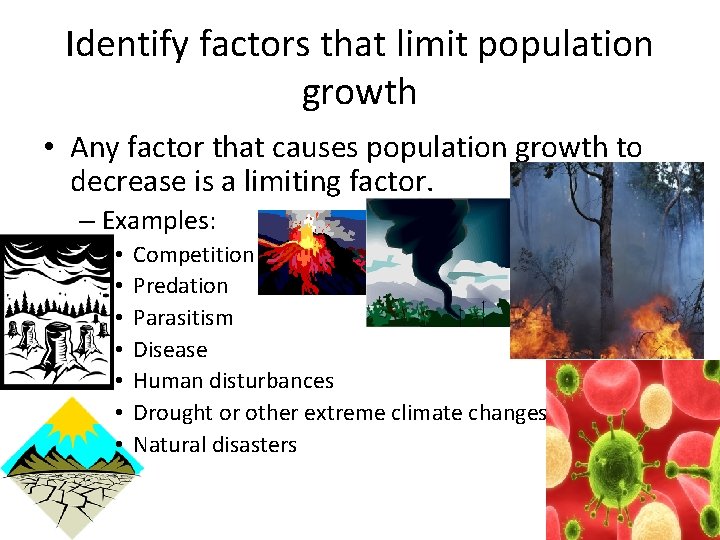 Identify factors that limit population growth Differentiate between