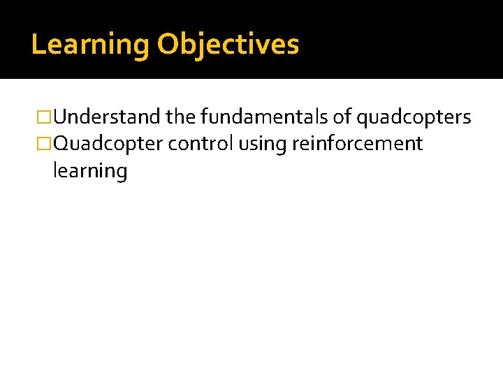 Reinforcement Learning In Quadrotor Helicopters Learning Objectives Understand