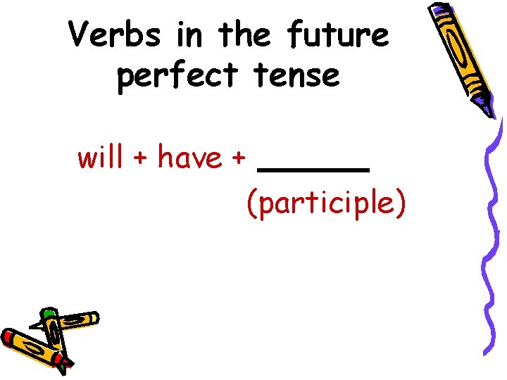 Verb Tenses How to distinguish different verb tenses