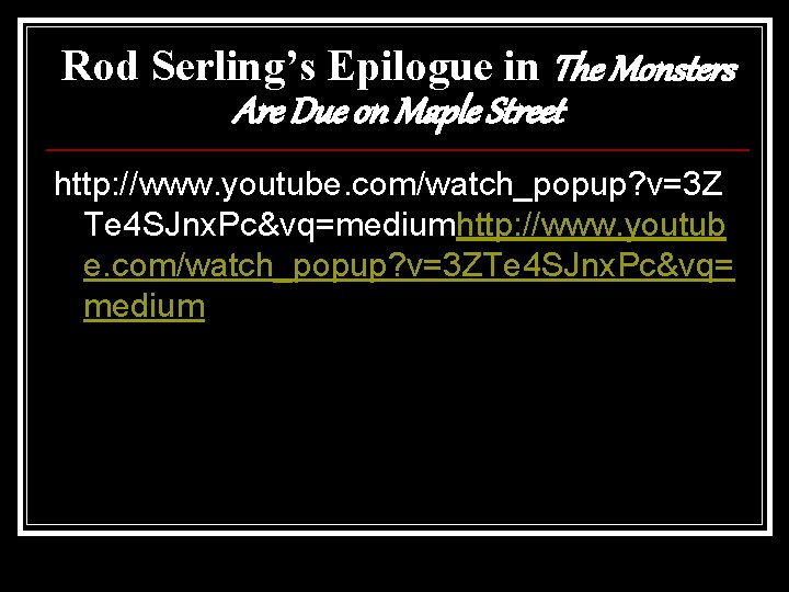 The Monsters Are Due on Maple Street By