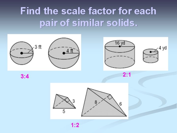 13 4 Congruent and Similar Solids Objective Students