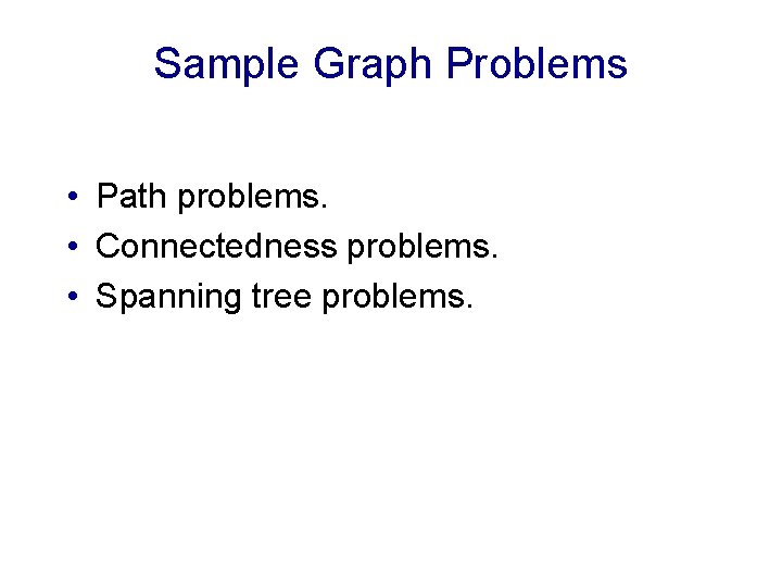 Chapter 9 Graph algorithms Sample Graph Problems Path