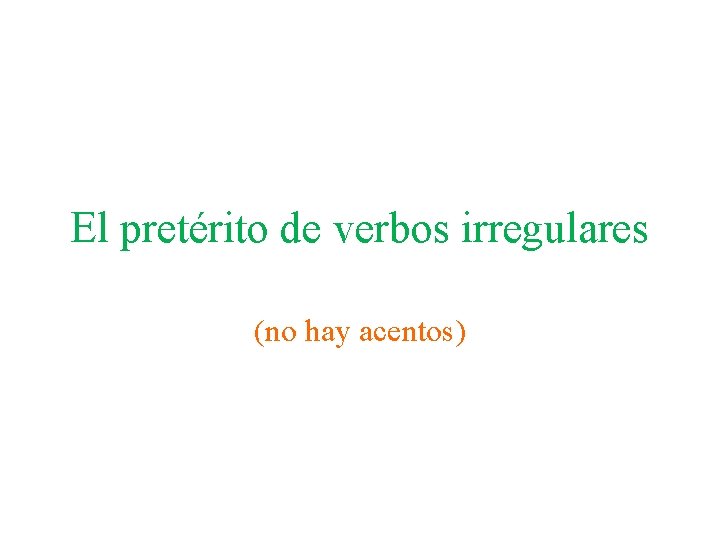 Verbos Irregulares El pretrito El pretrito de verbos