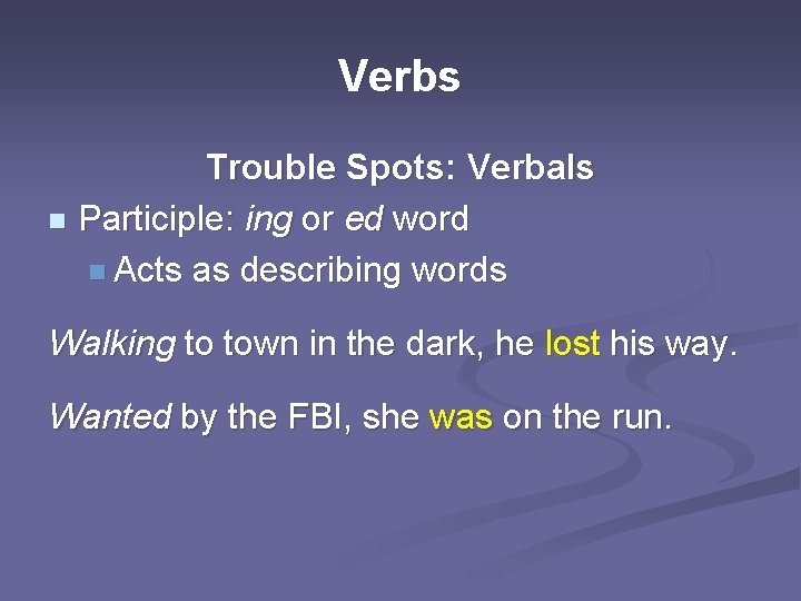 Verbs n Every sentence has a main verb
