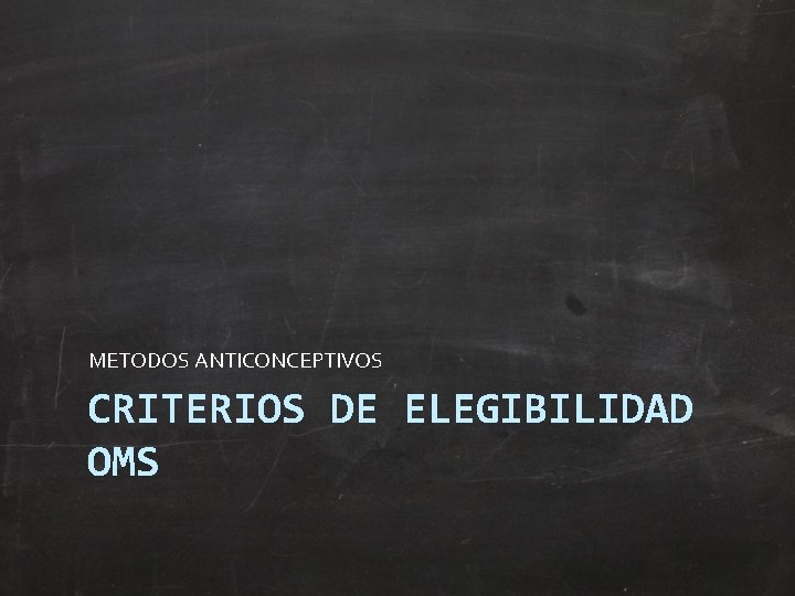 CRITERIOS MDICOS DE ELEGIBILIDAD PARA EL USO ANTICONCEPTIVOS