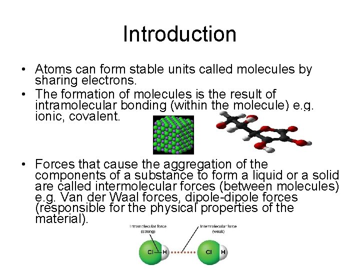 Intermolecular Forces Introduction Atoms can form stable units