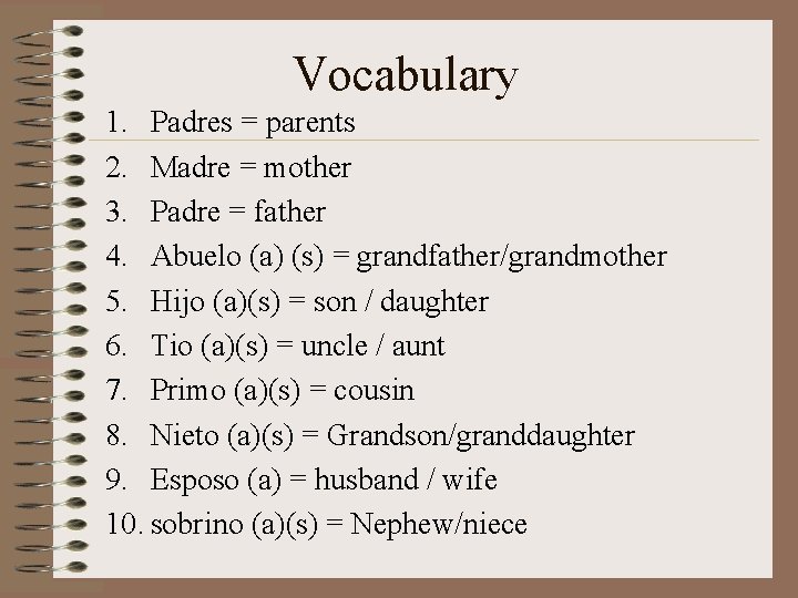 LA FAMILIA Vocabulary 1 Padres parents 2 Madre