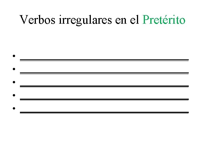 Verbos Irregulares El pretrito El pretrito de verbos