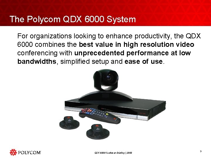 Polycom QDX 6000 Customer Briefing February 2009 For