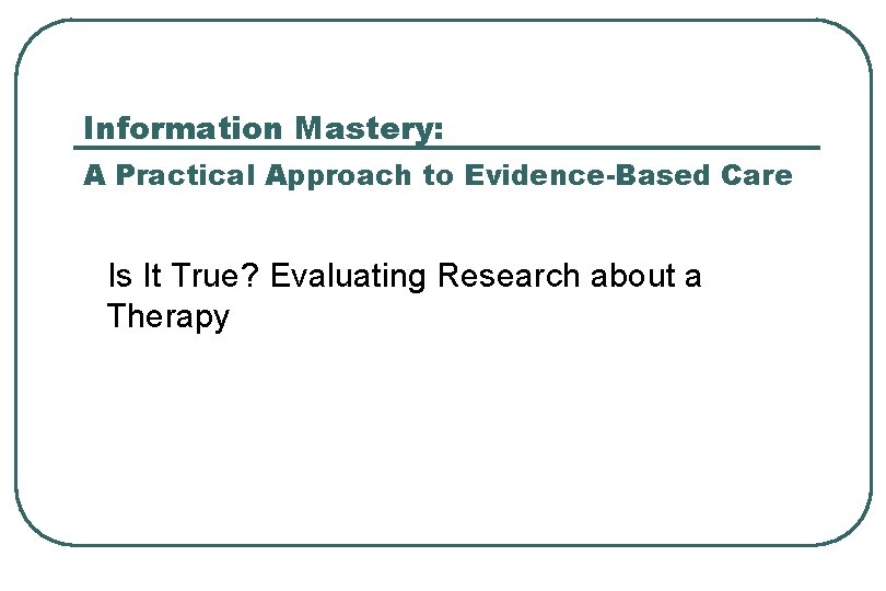Information Mastery A Practical Approach to EvidenceBased Care