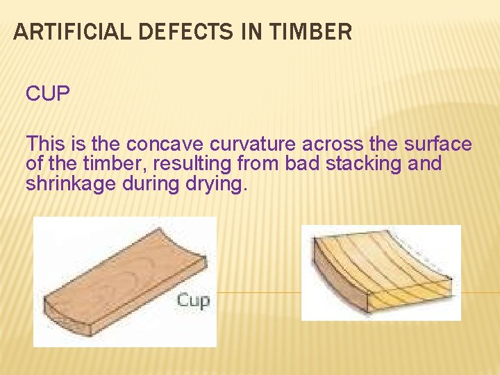DEFECTS IN TIMBER Defects are blemishes in timber