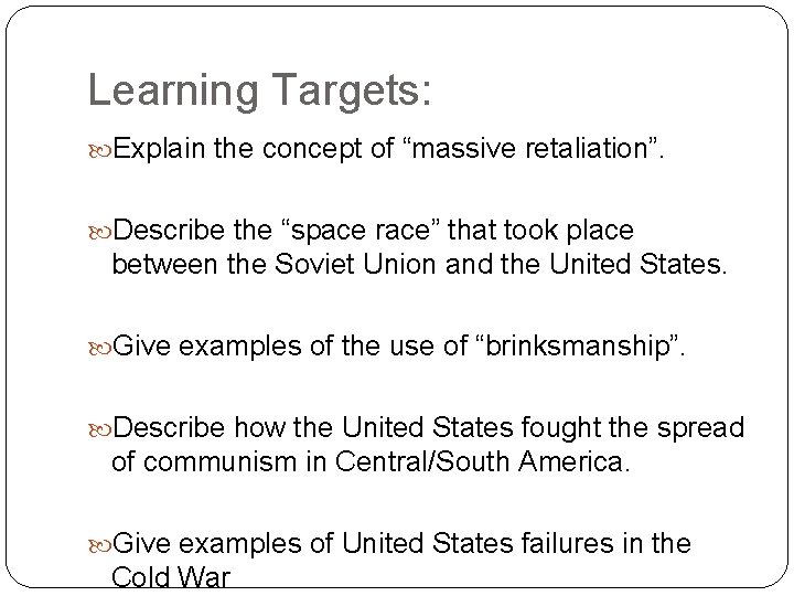 The Cold War Begins Eisenhowers Policies Learning Targets