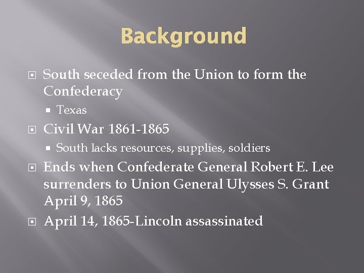RECONSTRUCTION Background South seceded from the Union to