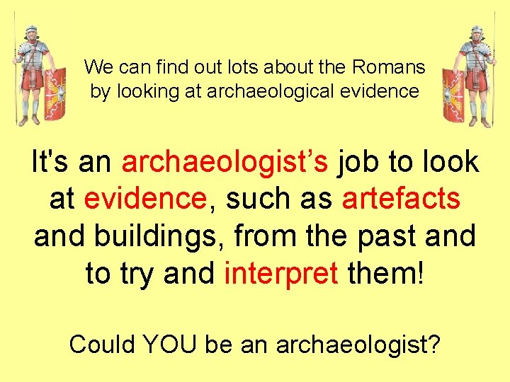 What can archaeological evidence tell us about life