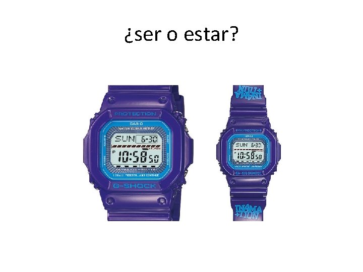 Ser y Estar To be or to be