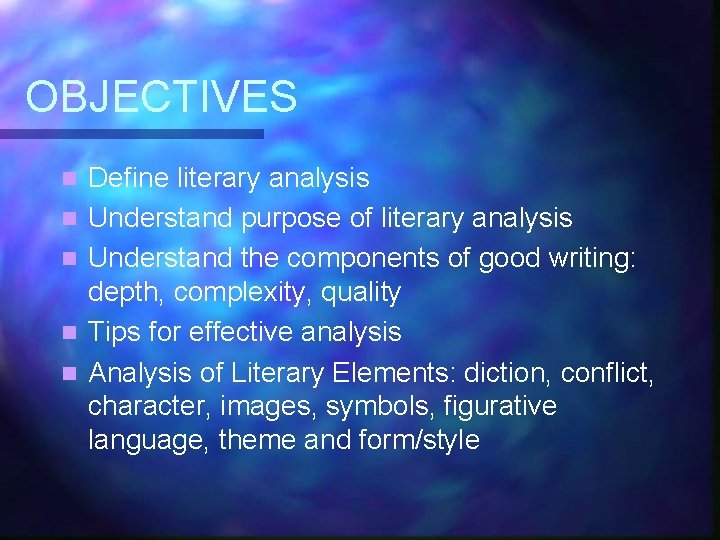 OBJECTIVES n n n Define literary analysis Understand