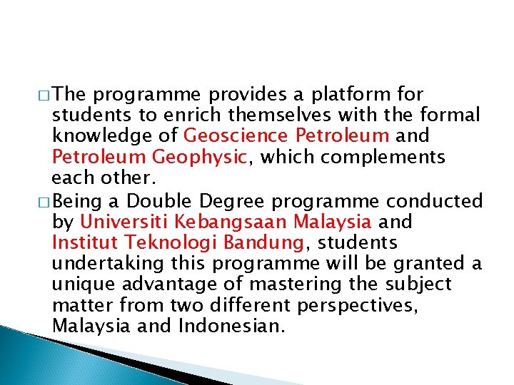 DOUBLEDEGREE MASTER PROGRAMME UKMITB Petroleum Geoscience Petroleum Geophysics