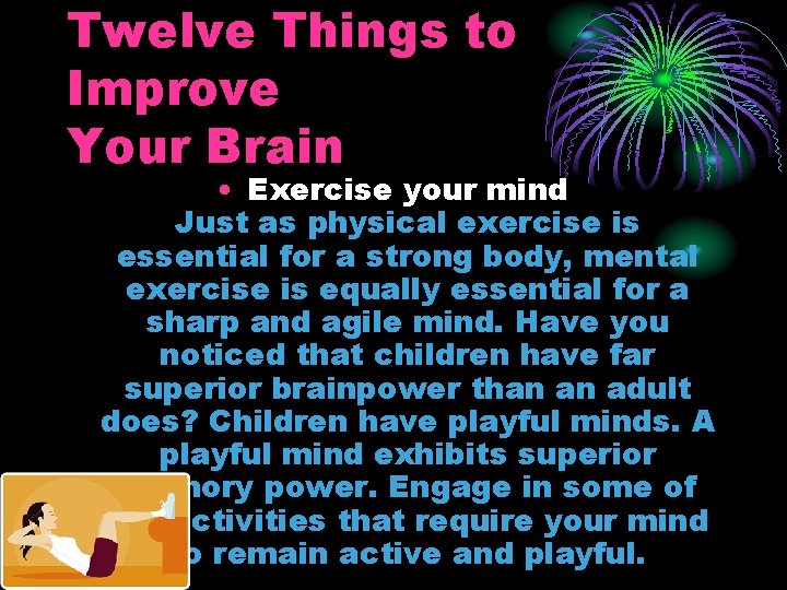 Twelve Things to Improve Your Brain Here are